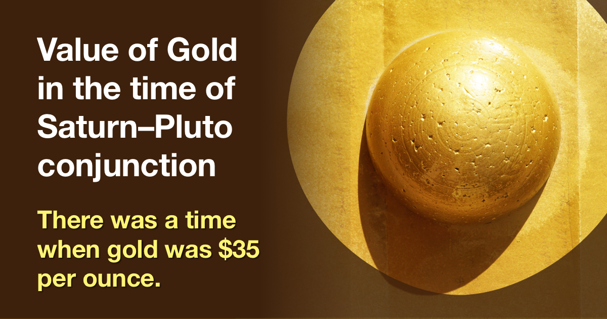 Value of Gold in the time of Saturn–Pluto conjunction
